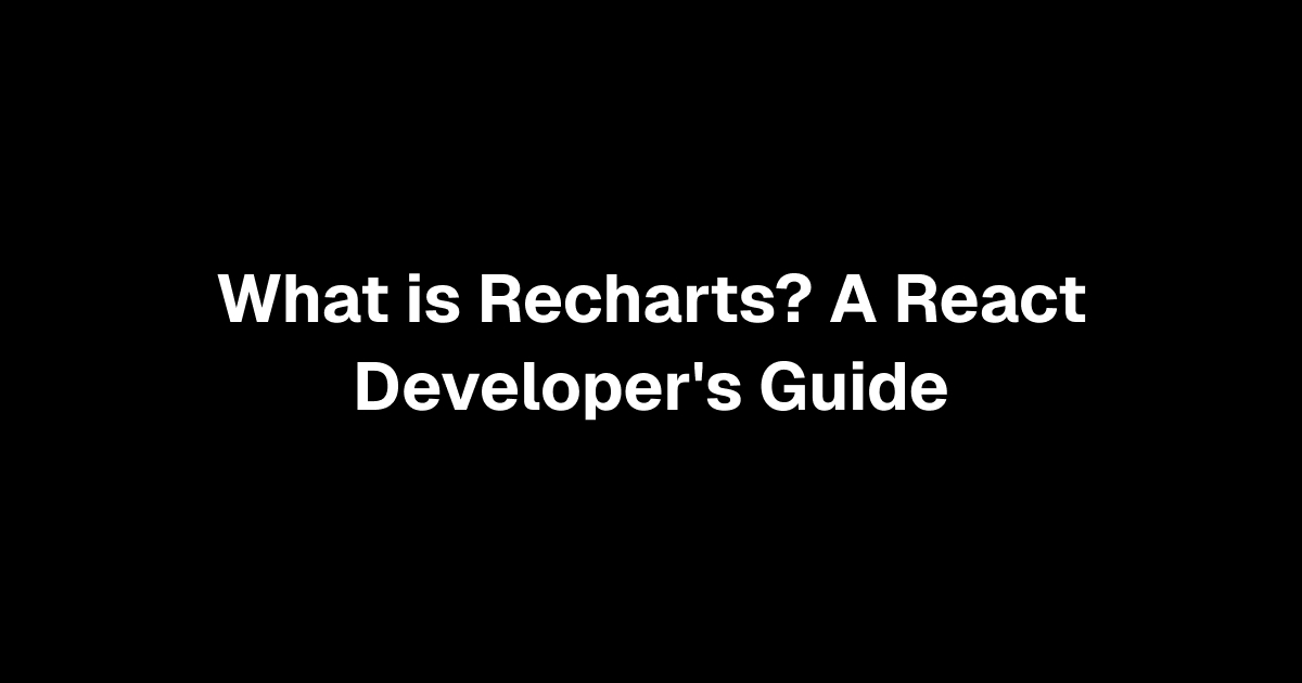 What is Recharts? Guide to Composable React Charts